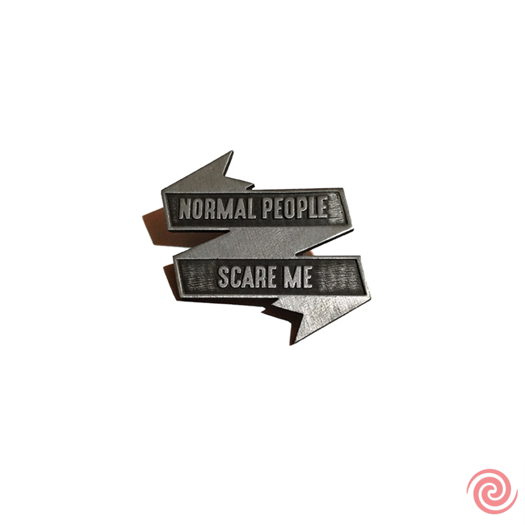 PIN NORMAL PEOPLE SCARE ME - Proxyworld Coleccionables